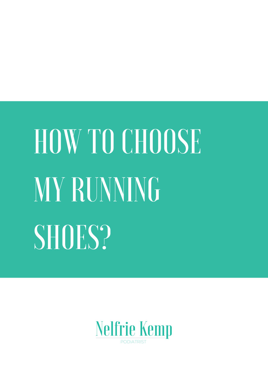 How To Choose My Running Shoes Nelfrie Kemp Podiatrist How To Choose My Running Shoes Nelfrie Kemp Podiatrist